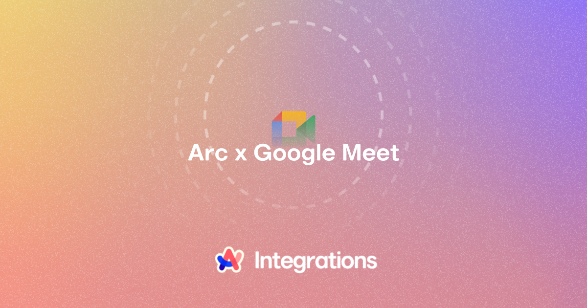 Google Meet Integration – Arc