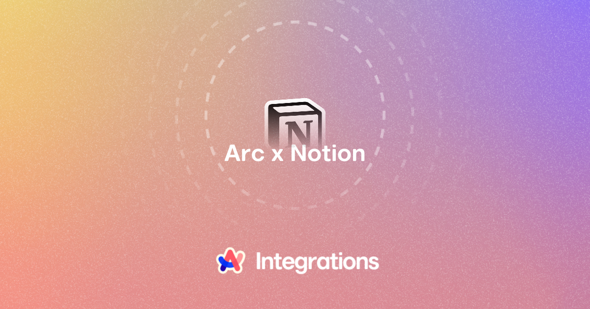 Notion Integration – Arc