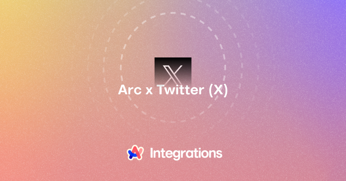 Twitter (X) Integration – Arc