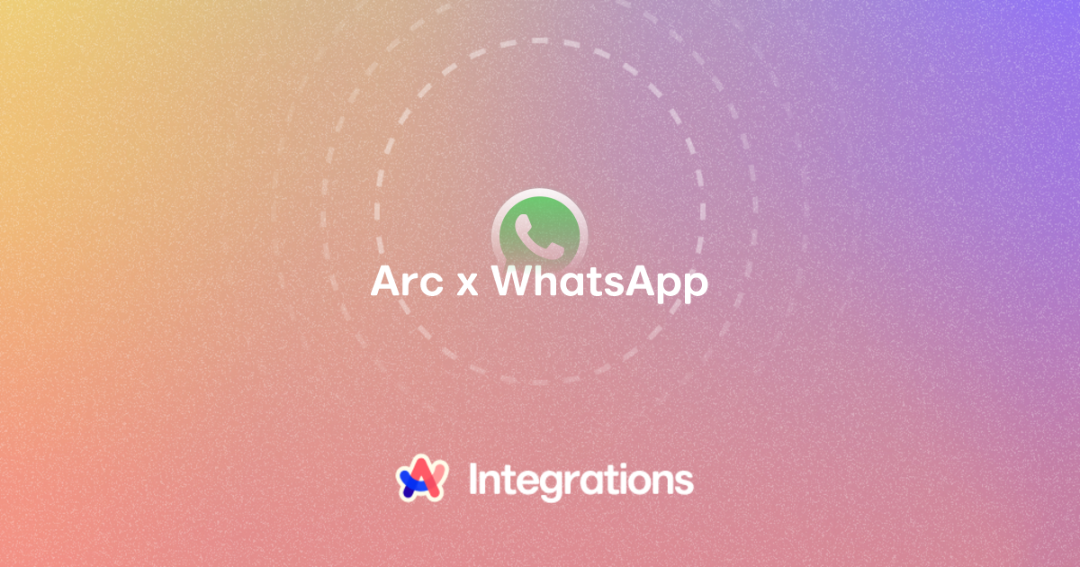 WhatsApp Integration – Arc