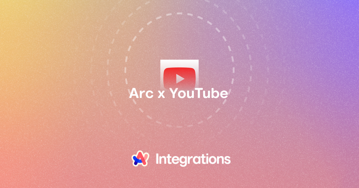 YouTube Integration – Arc